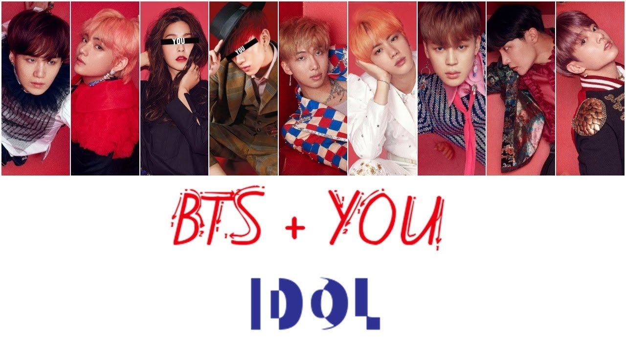 BTS + You (8/9 members) - IDOL (with cover) [Color Coded Lyrics/Rom/Han ...