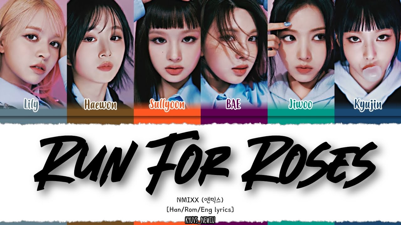NMIXX (엔믹스) - 'Run For Roses' lyrics [Color_Coded_Han_Rom_Eng] - YouTube