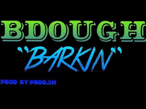 #viral#musician#bdough#barkin @BDOUGH "BARKIN" PROD BY:@prod.3m ...