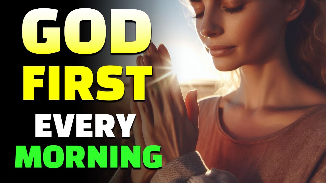 ALWAYS PRAY First and Put GOD First Every Morning | Blessed Morning ...