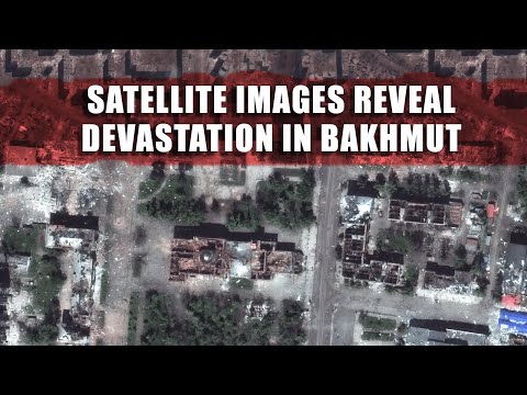 Ukraine War: New Satellite Images shows the extent of damage to Bakhmut | Battle of Bakhmut