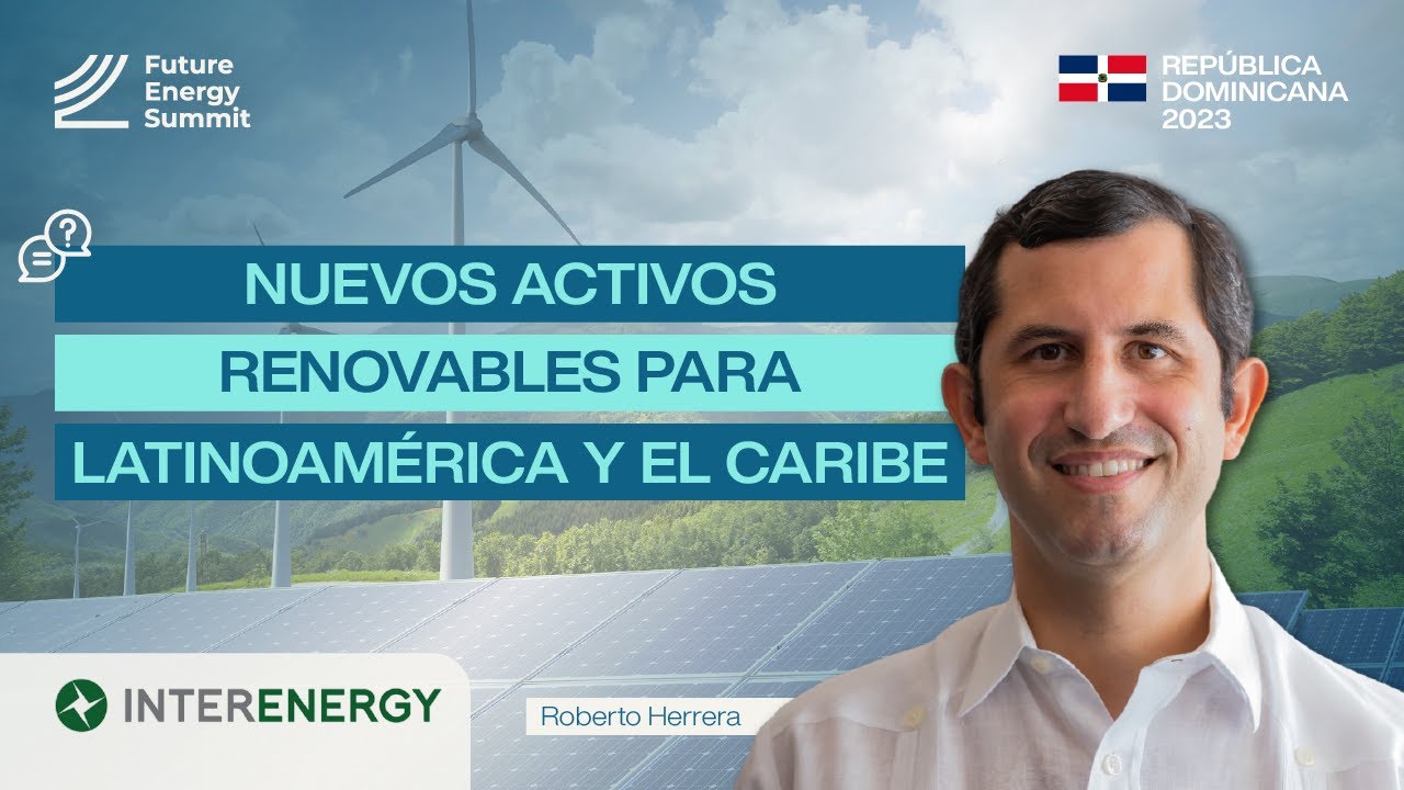Interenergy lidera descarbonización en Latam y Caribe con 700+MW en ...