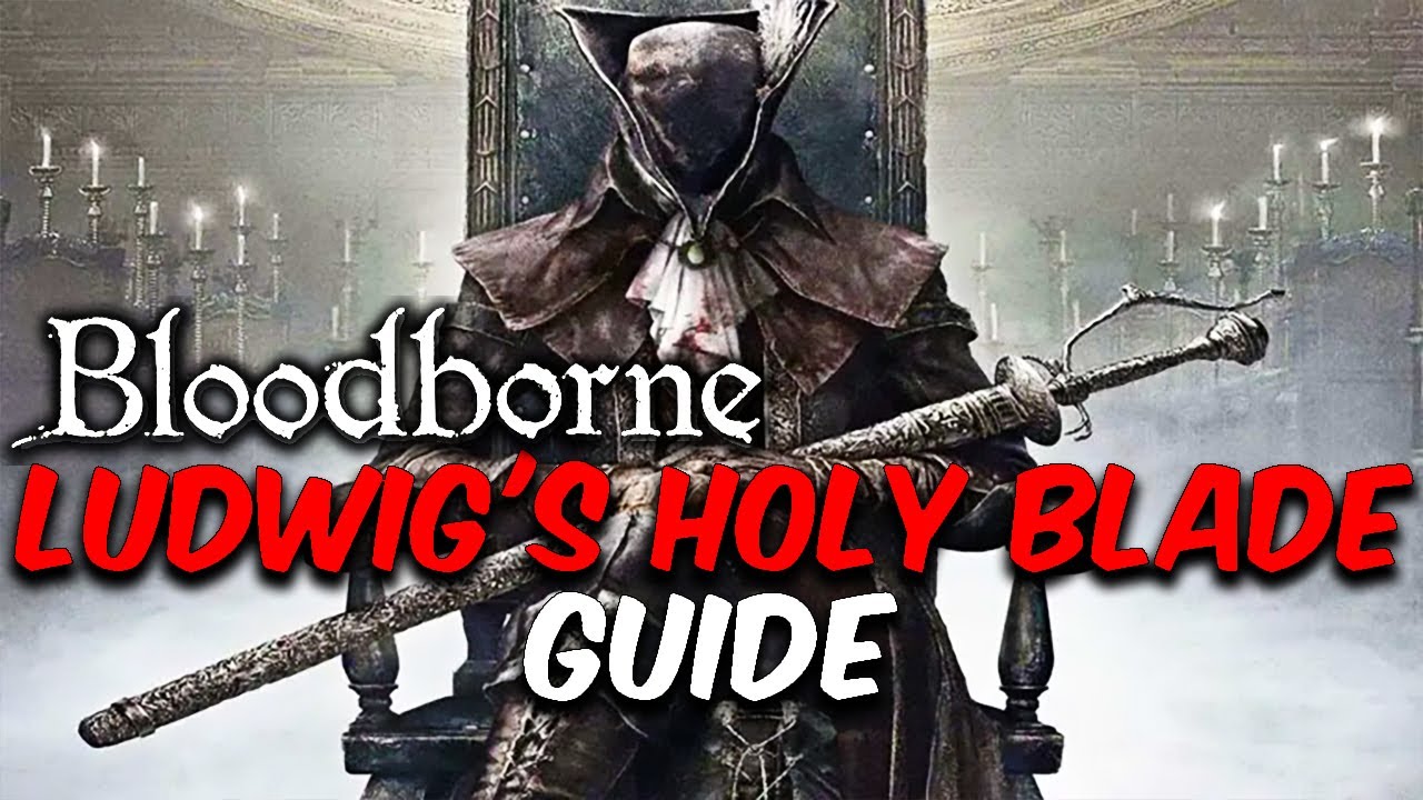 (EARLY)How to Get Ludwig's Holy Blade Guide in Bloodborne! - YouTube
