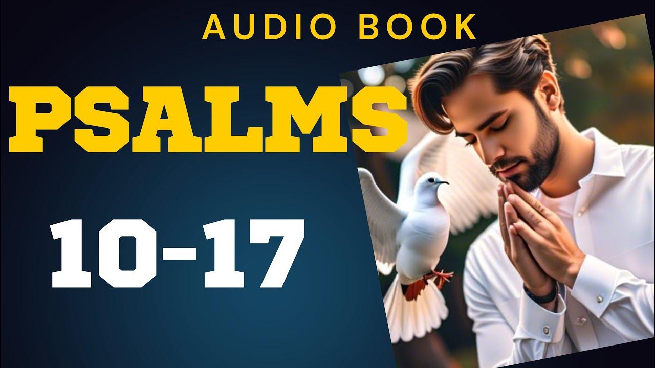 Unveiling the Depths: A Journey Through the Book of Psalms 10-17 # ...