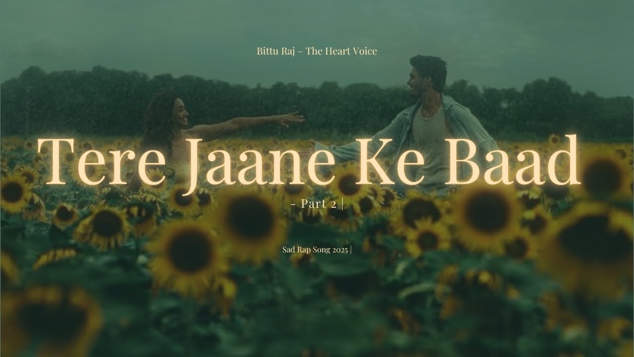 Tere Jaane Ke Baad - Part 2 | Sad Rap Song 2025 | Bittu Raj ...