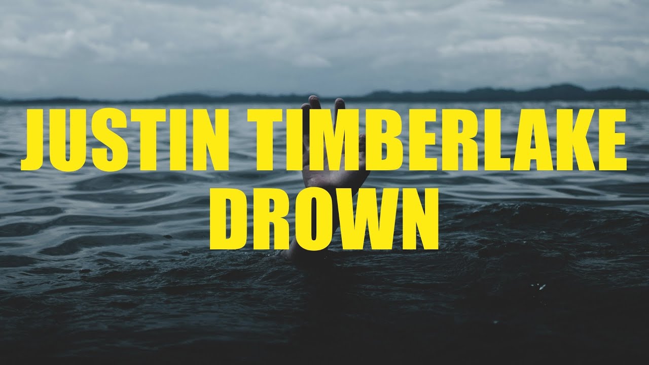 Justin Timberlake - Drown (lyrics) - YouTube