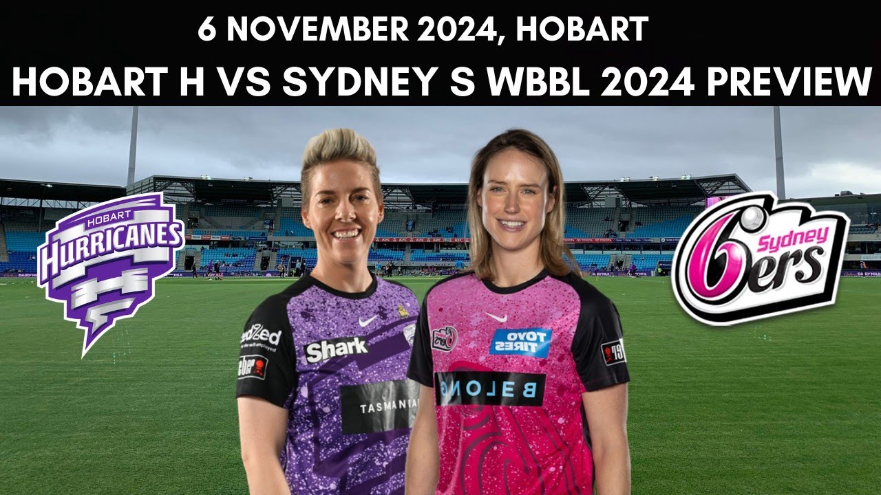 WBBL 2024: Hobart Hurricanes Women vs Sydney Sixers Women Preview | HH ...