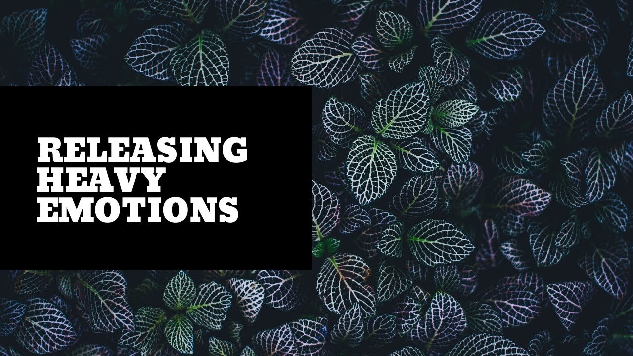 Releasing Heavy Emotions - YouTube