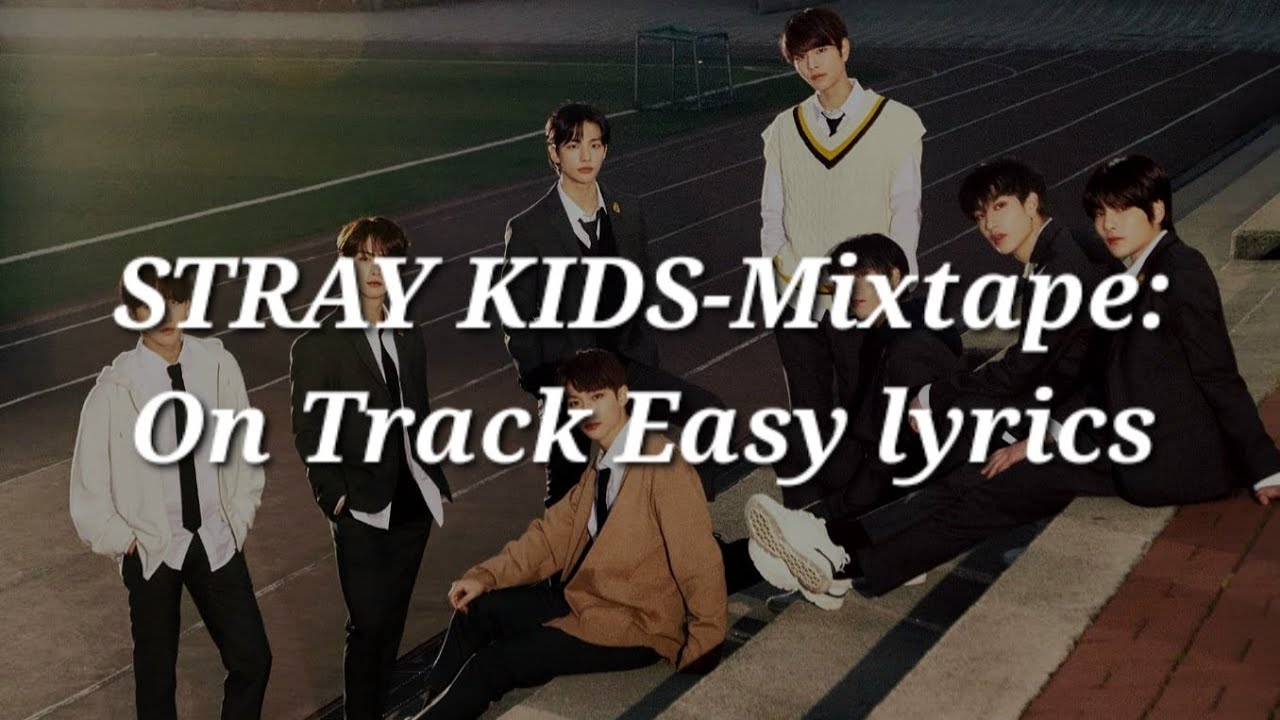 STRAY KIDS-Mixtape: On Track (바보라도 알아) Easy lyrics - YouTube