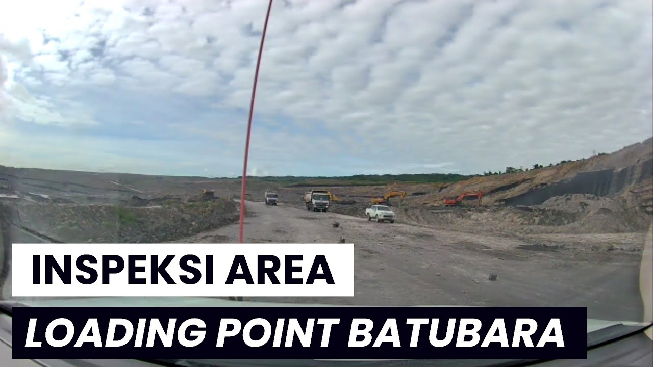 Inspeksi area loading point Batubara bersama pengawas Batubara dan kontraktor #tambang #batubara ...