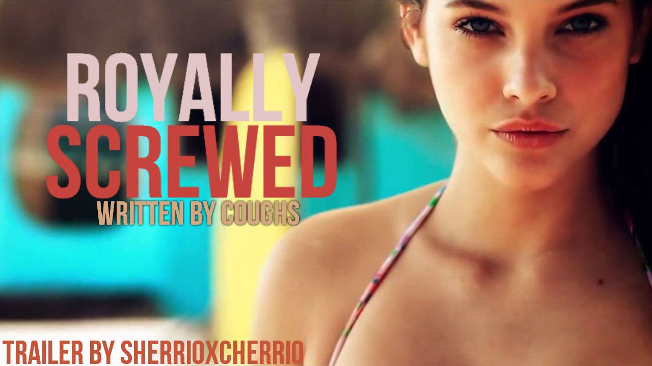 Royally Screwed ~Wattpad - YouTube