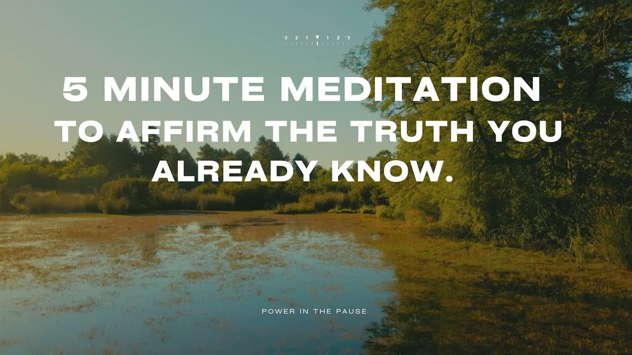 5 Minute Meditation to Affirm the Truth you Already Know. - YouTube