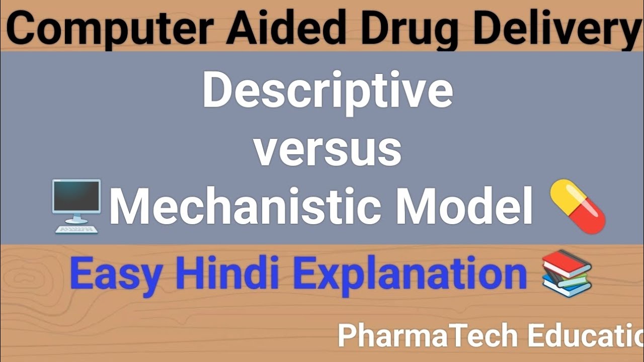 Descriptive vs Mechanistic Model | Computer Aided Drug Delivery ...