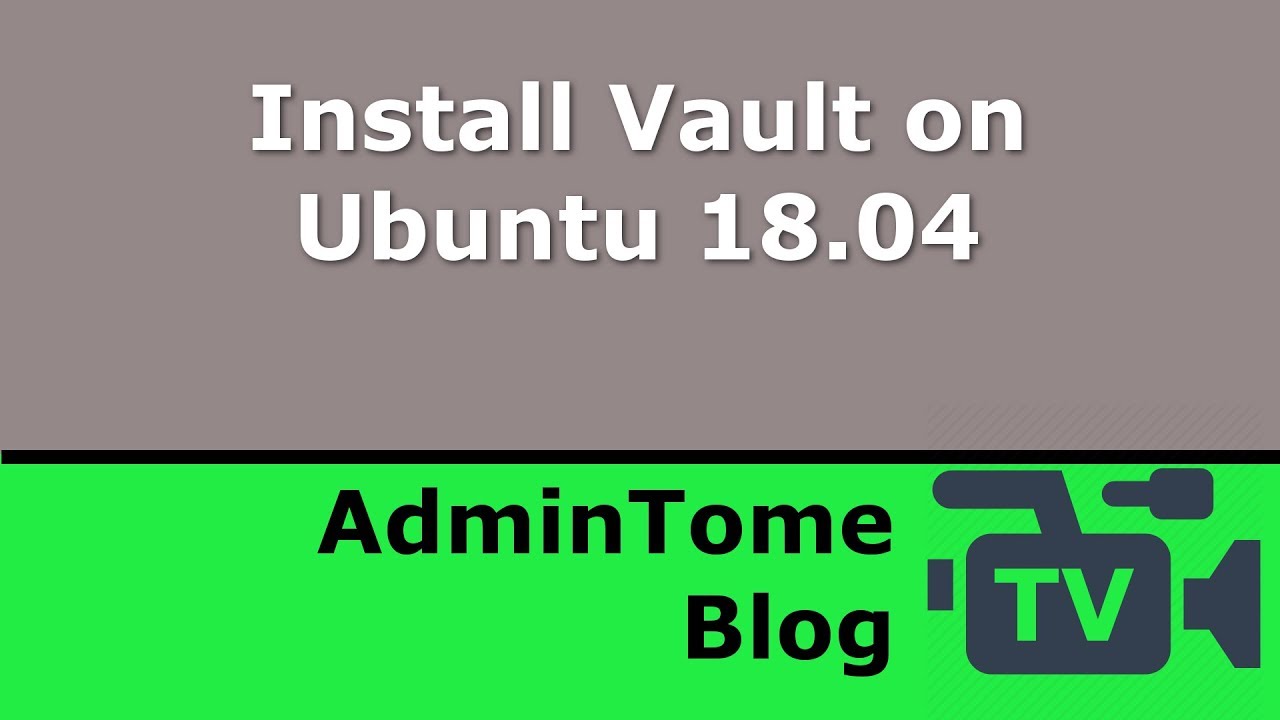 Install Vault on Ubuntu Linux 18.04 Tutorial - YouTube