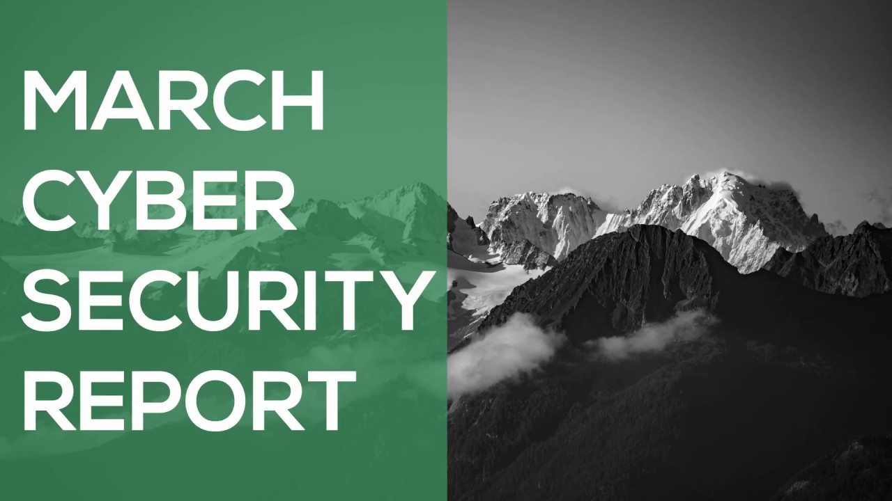 March Cyber Security Report - YouTube