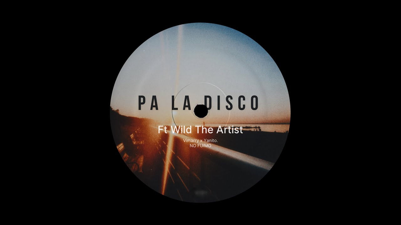 "PA LA DISCO"ft Wild The Artist - Vimarry X YANITO (NO FUiMO) - YouTube