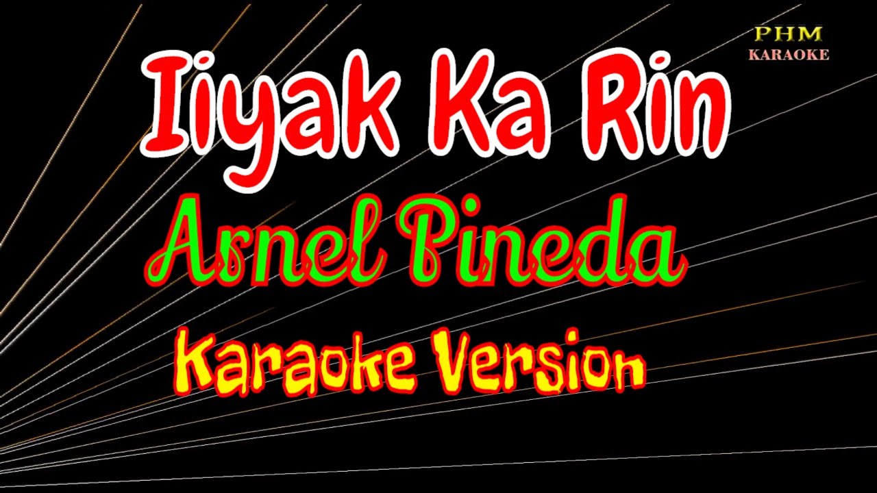 Iiyak Ka Rin Karaoke - Arnel Pineda ♫ - YouTube