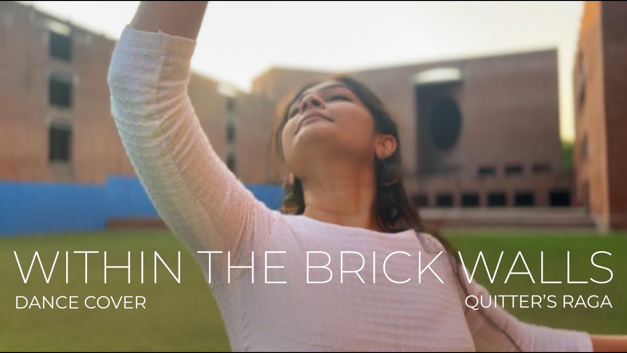 Within the Brick Walls | IIM Ahmedabad | Dance Cover on Quitter’s Raga ...