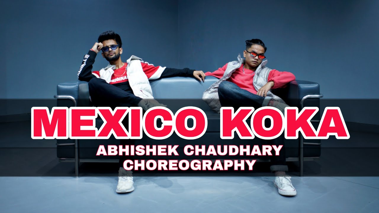 MEXICO KOKA - Karan Aujla | Abhishek Chaudhary Choreography - YouTube