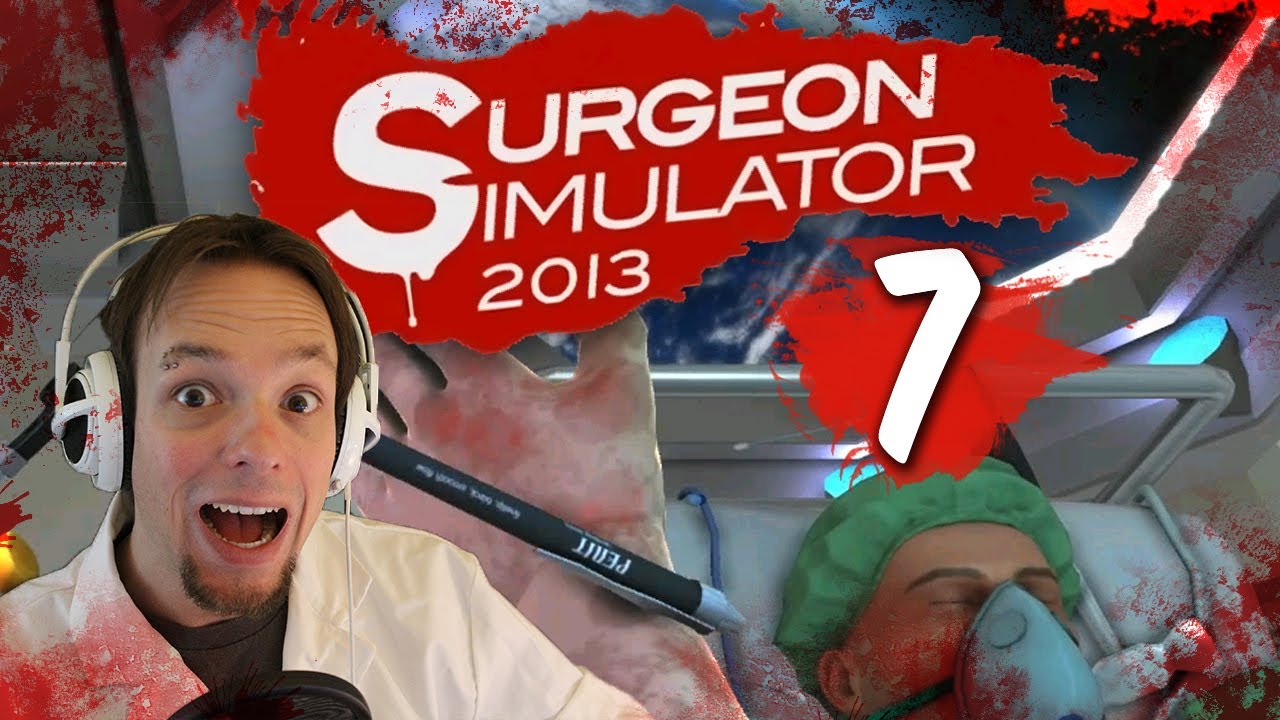 Let's Play Surgeon Simulator 2013 | Part 7 | SURGERY IN SPACE ...