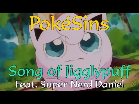 PokéSins Ep45: The Song of Jigglypuff (Feat. Super Nerd Daniel)