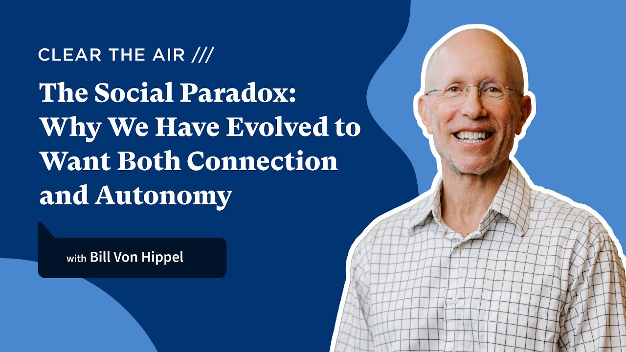 The Social Paradox: Connection vs Autonomy with Professor Bill Von ...