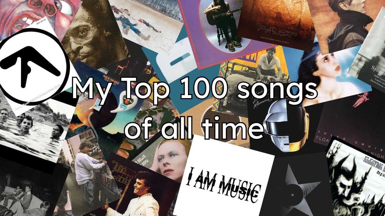 My top 100 songs of all time - YouTube