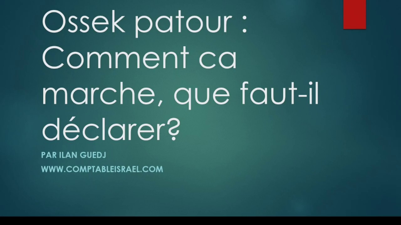 Ossek Patour: Comment ca marche?Que faut-il déclarer? by Ilan Guedj www ...