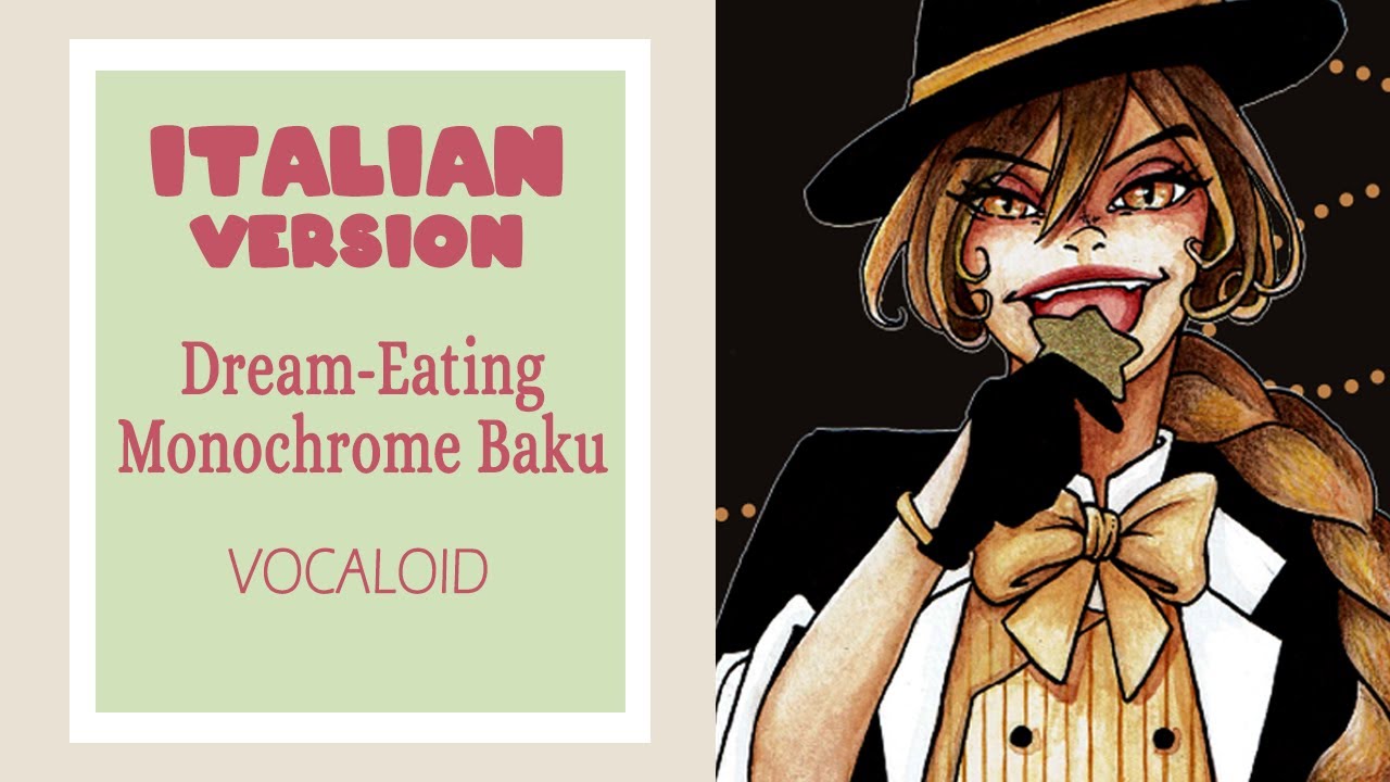 VOCALOID // Dream-Eating Monochrome Baku 夢喰い白黒バク - Nem || Italian ...