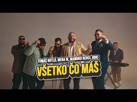 Tomáš Botló & Mega M & Mamuko Berci & BOKI – Všetko čo máš | Official Video