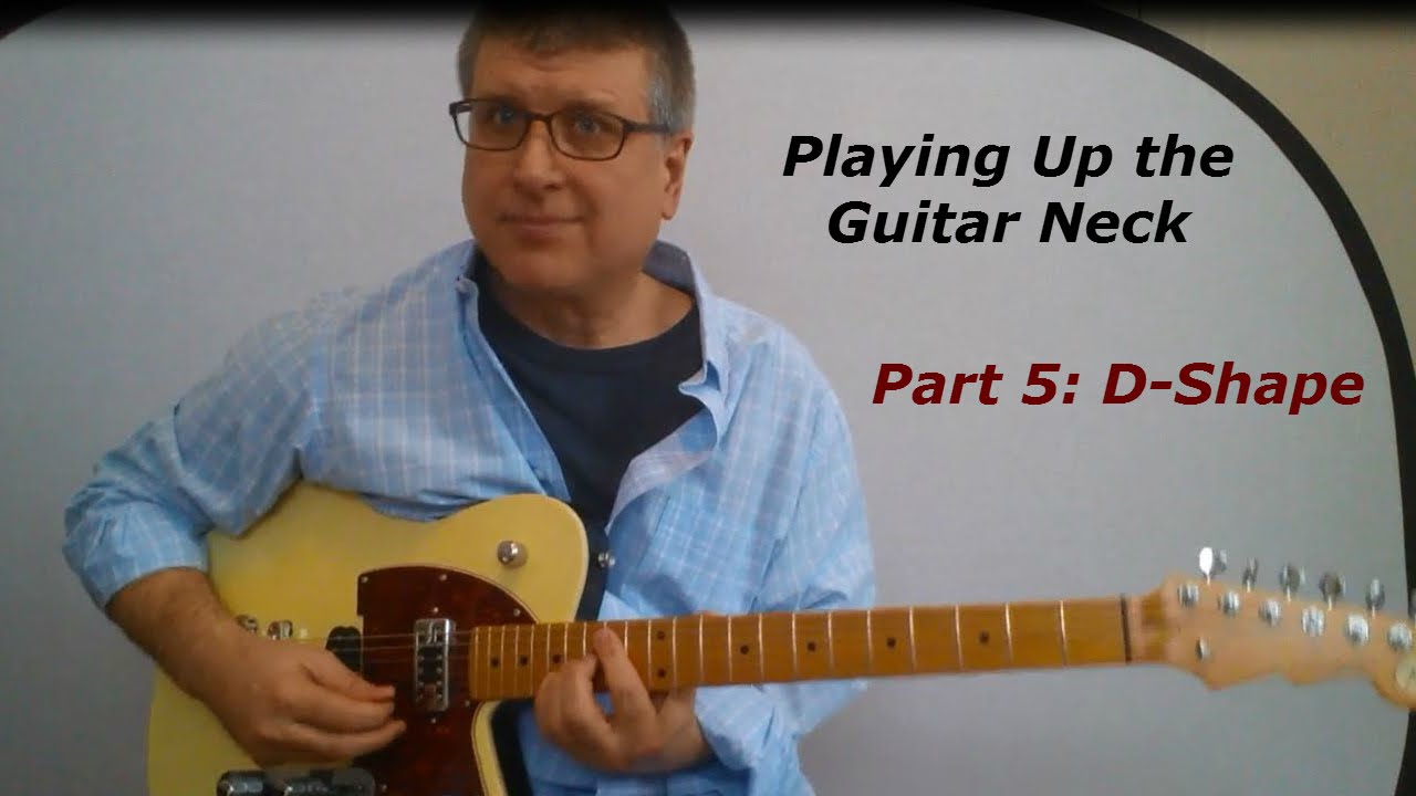 How to Play Up the Guitar Neck Using CAGED (Part 5, D-Shape) - YouTube