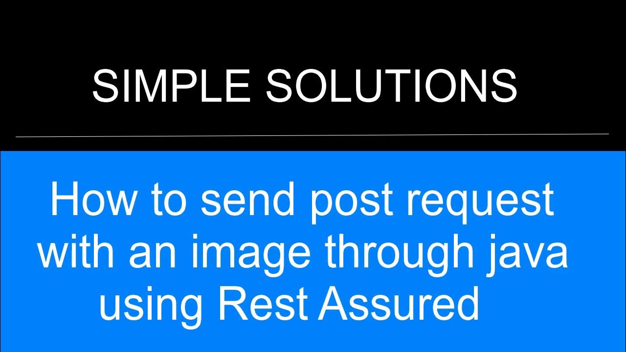 How To make a post request with image in java using Rest Assured - YouTube