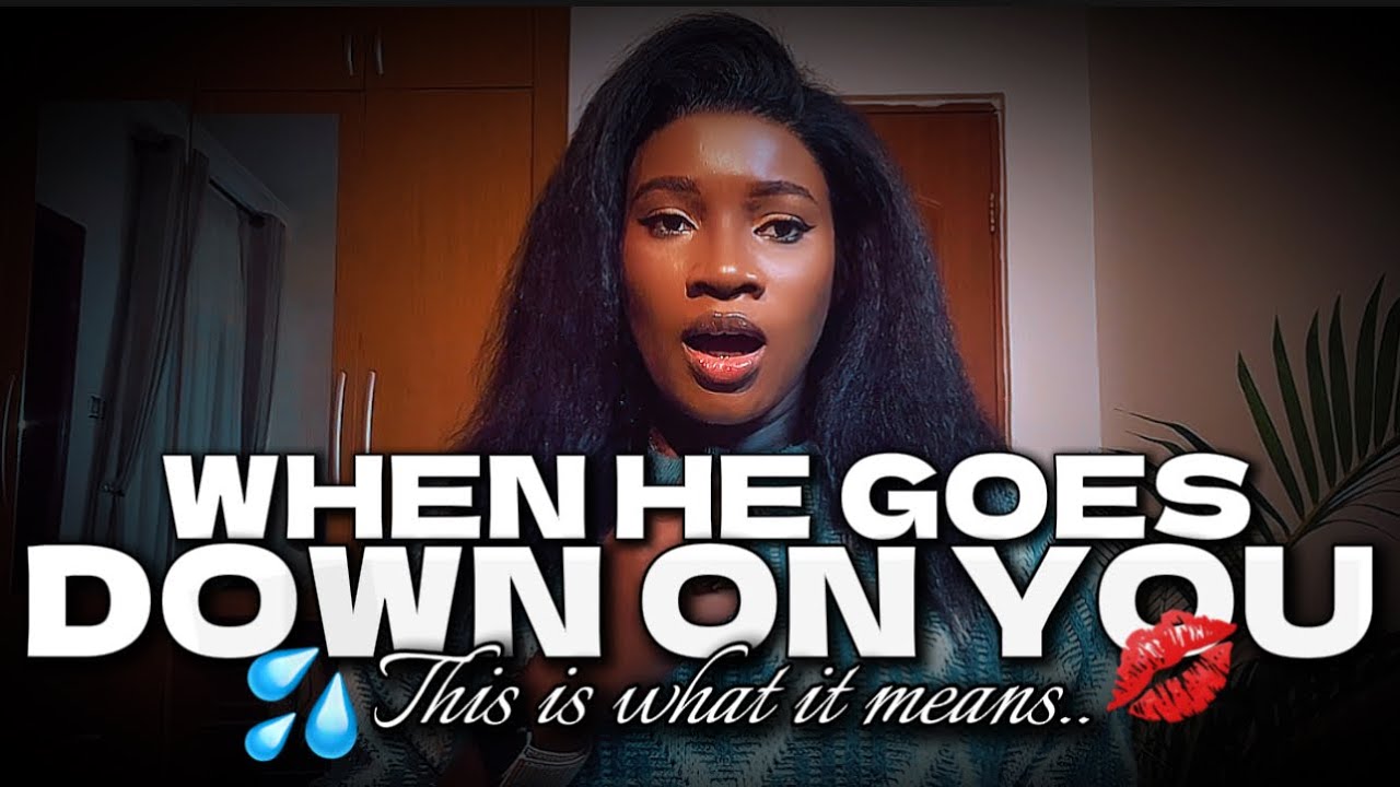WHAT DOES IT MEAN WHEN A MAN GOES DOWN ON YOU??! 💦🔥 ️💋 - YouTube
