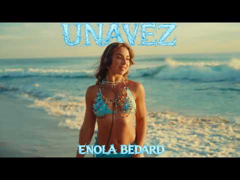 Enola Bedard - UNAVEZ (Music Video)