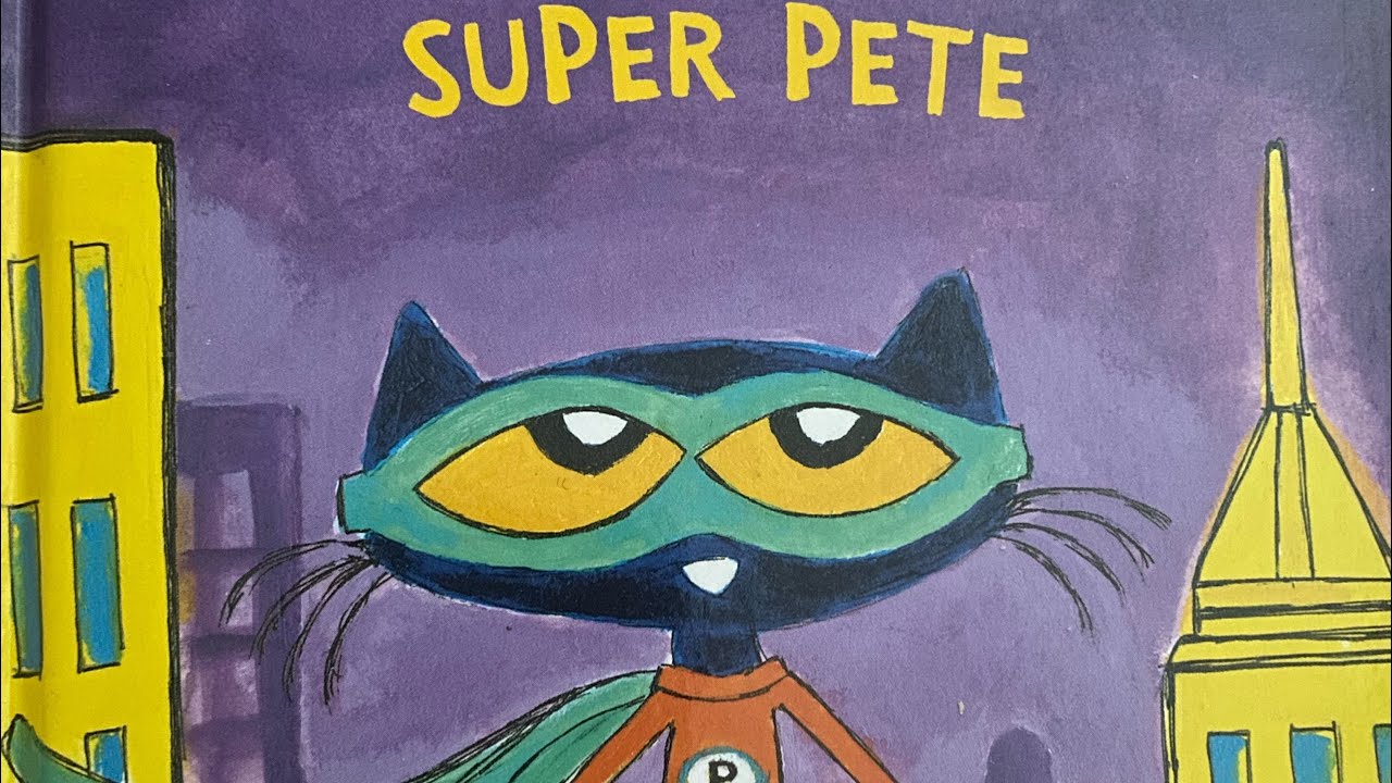 Pete the Cat - Super Pete by Kimberly & James Dean - YouTube