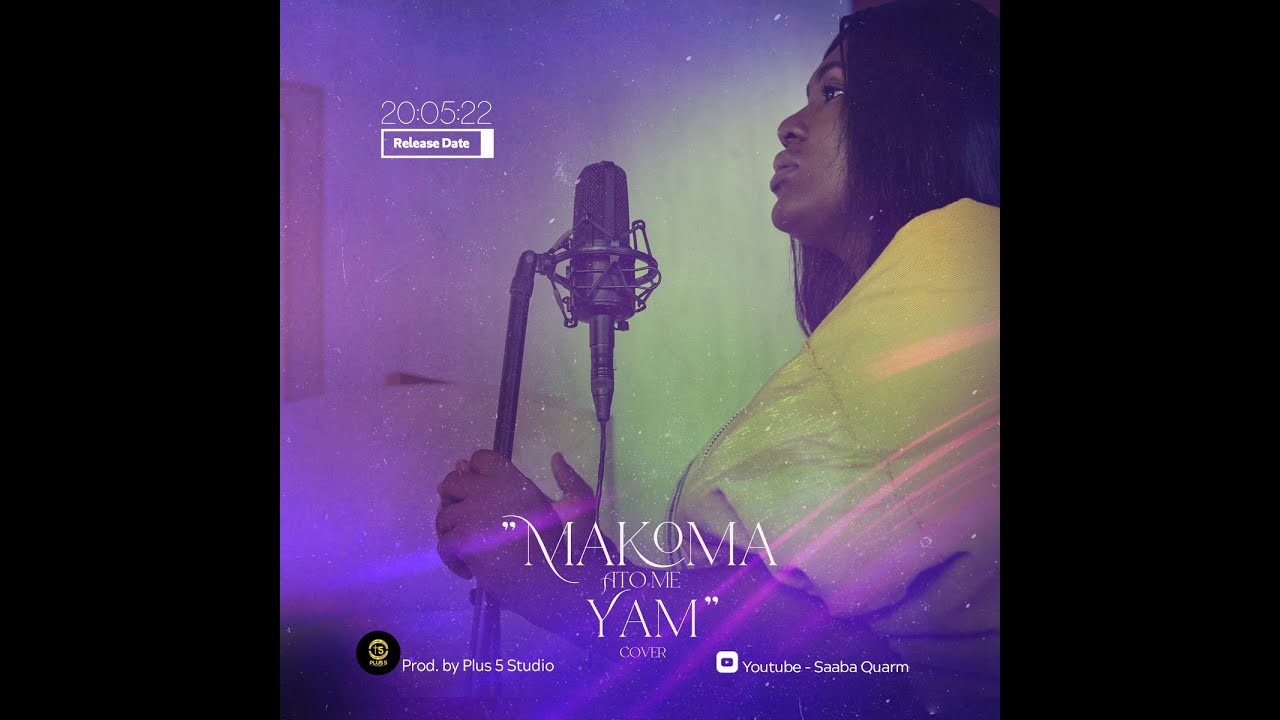 Makoma ato me yam and Kokromoti Cover By Saaba QUARM - YouTube