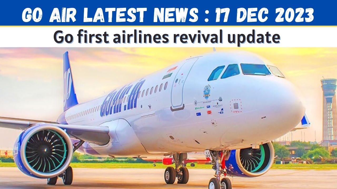 Go First Airlines Latest News | Go Air Go First Airlines Revival in ...
