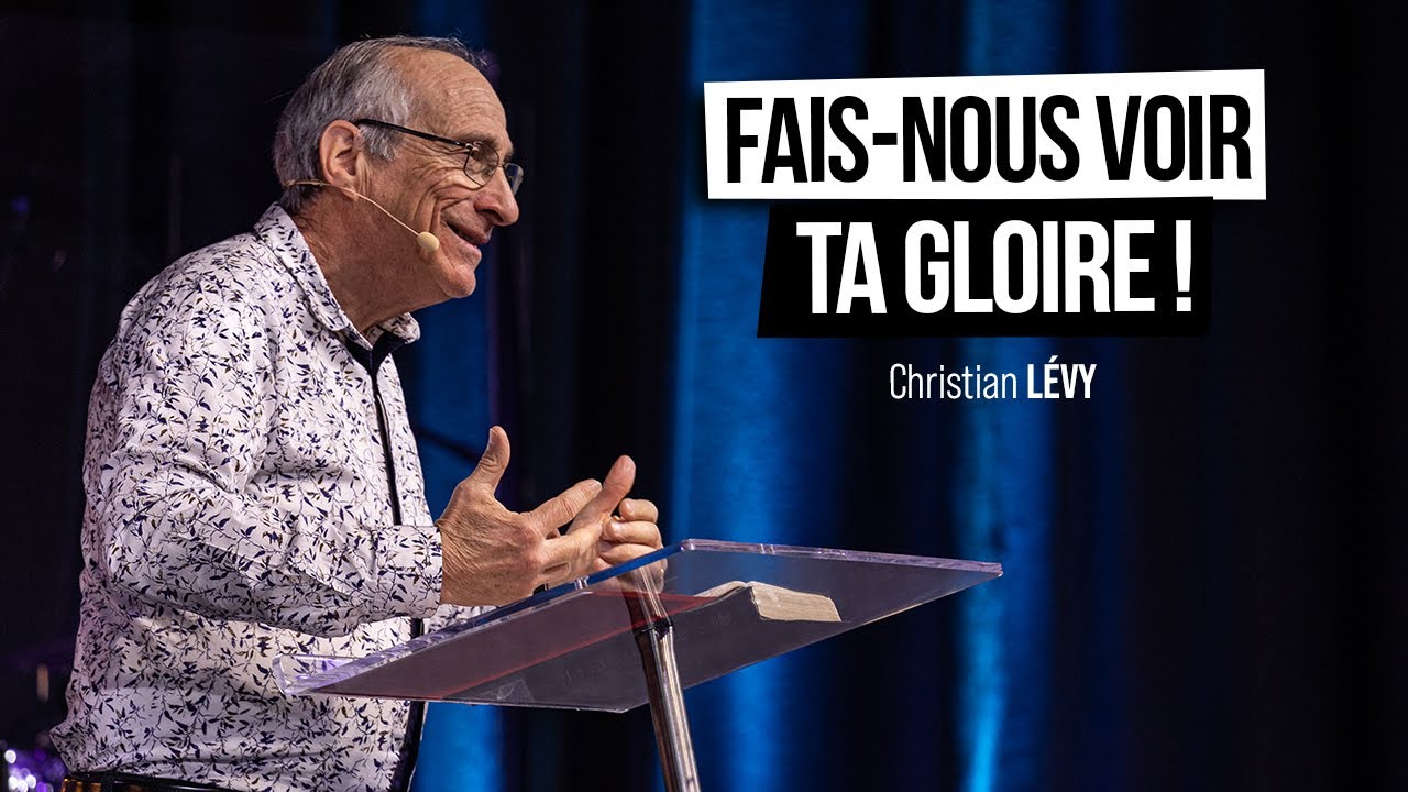 Fais-nous voir ta gloire ! | Invité Christian LEVY [26/03/23 - 10h ...