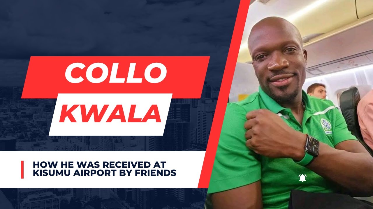 How Collo Kwala Was Received By Friends & Family In Kisumu Airport ...