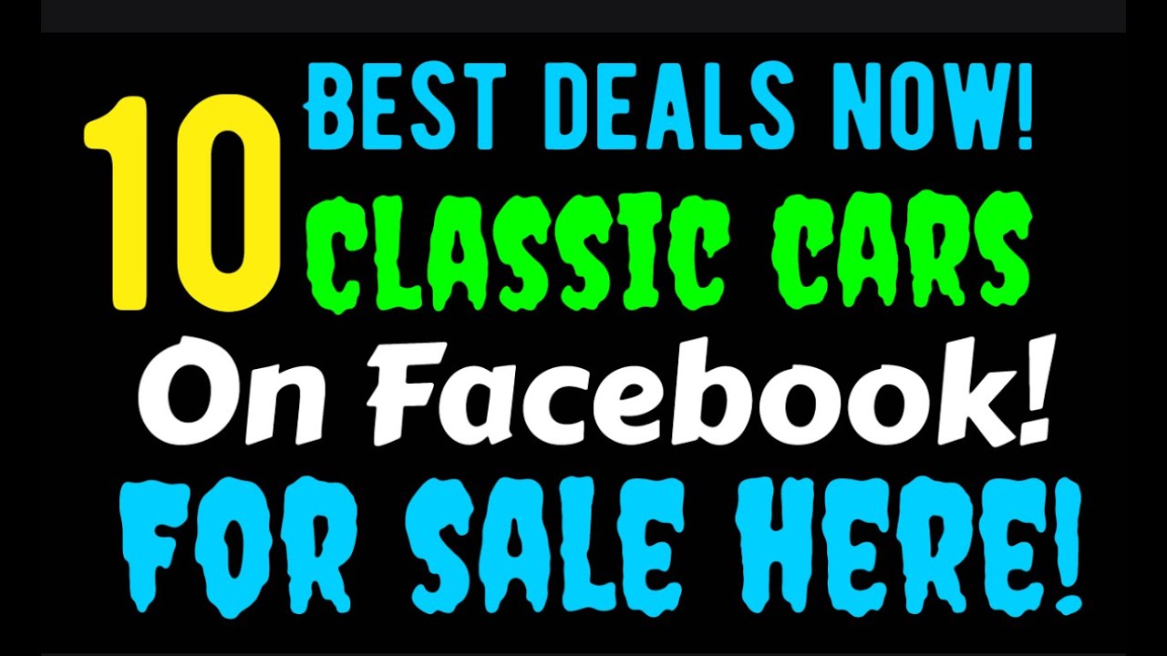 10 BEST CLASSIC CAR DEALS ON FACEBOOK THIS WEEK! FOR SALE HERE IN THIS ...