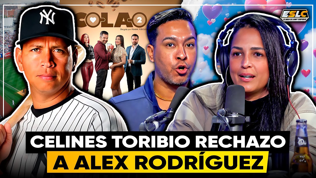 CELINES TORIBIO RECHAZÓ A ALEX RODRIGUEZ CUANDO LA ENAMORABA (ENFRENTA ...