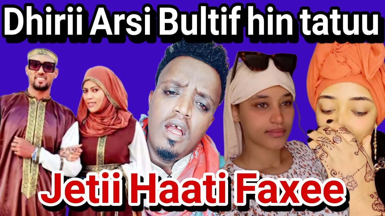 Dhirii Arsii Bultif hin tatuu jetii😁Haatii Faxee - YouTube