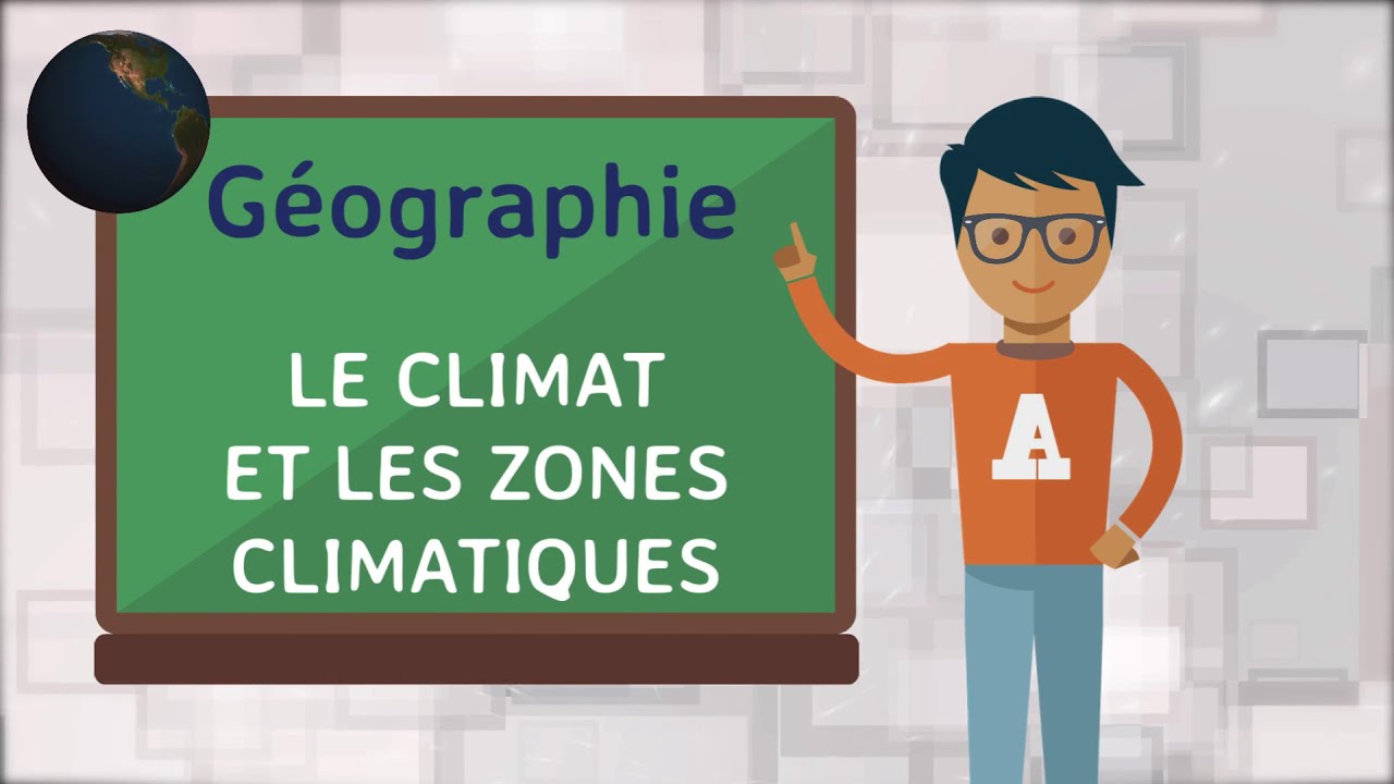 Géographie - Le climat et les zones climatiques - YouTube