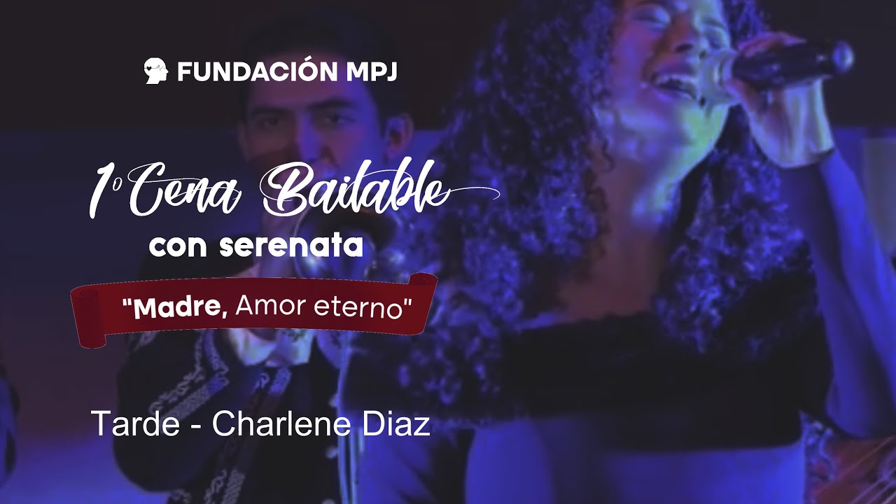 1 CENA BAILABLE CON SERENATA- FUNDACION MPJ - Charlene Diaz - YouTube