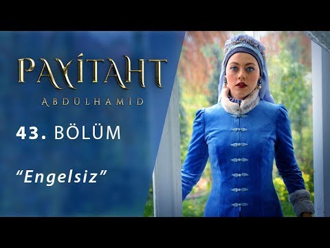Payitaht 'Abdülhamid' Engelsiz 43.Bölüm