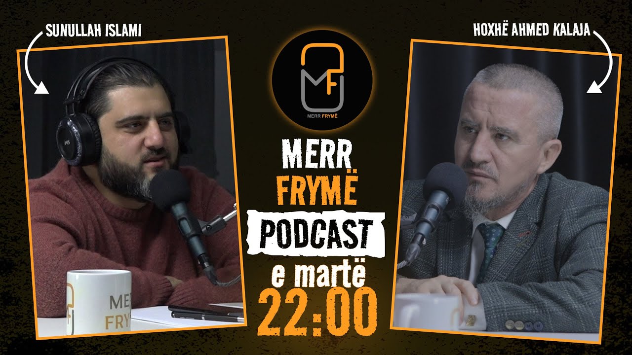 Merr Frymë | ME HOXHË AHMED KALAJA | podcast - 29 - YouTube