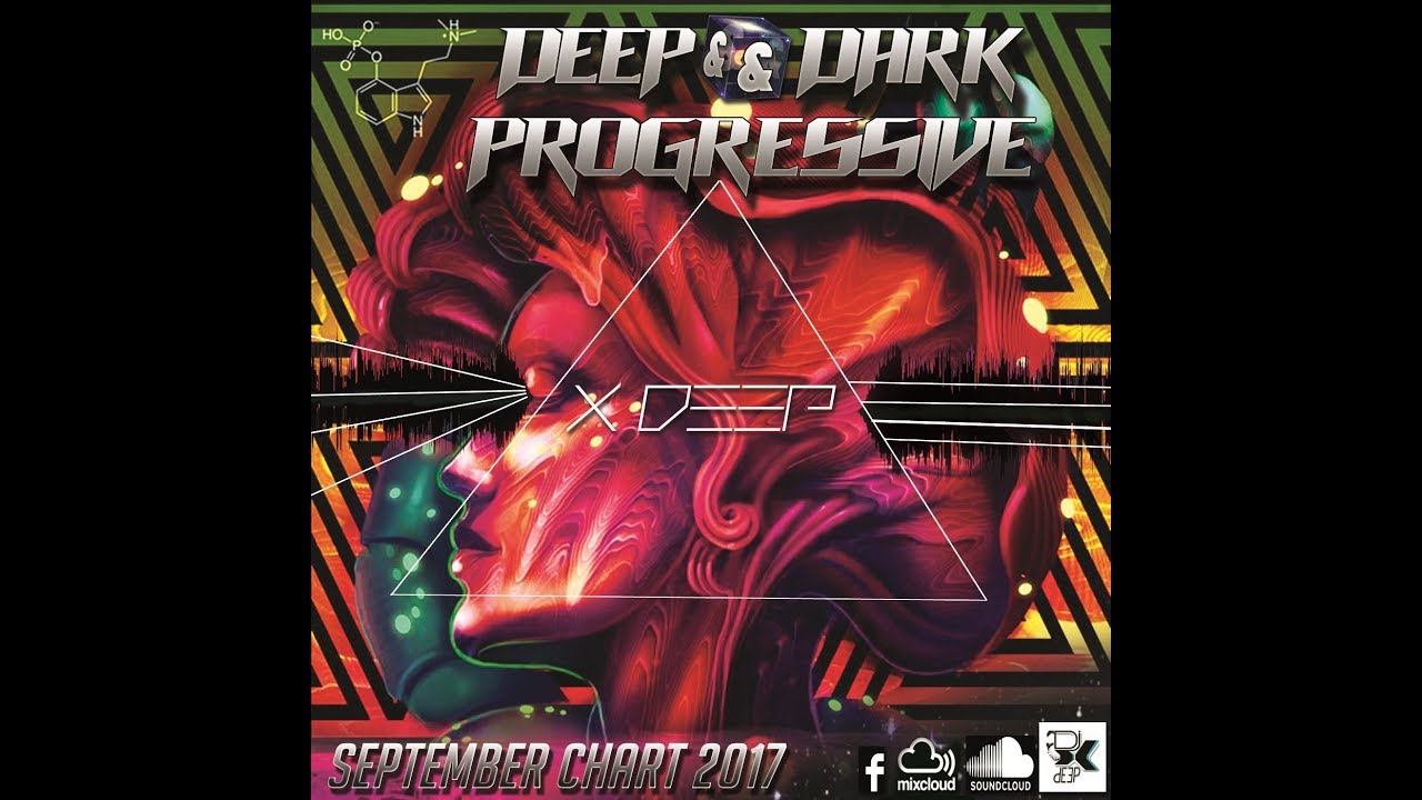 DEEP & DARK PROGRESSIVE MONTHLY CHART - SEPTEMBER 2017- Dj X DEEP - YouTube