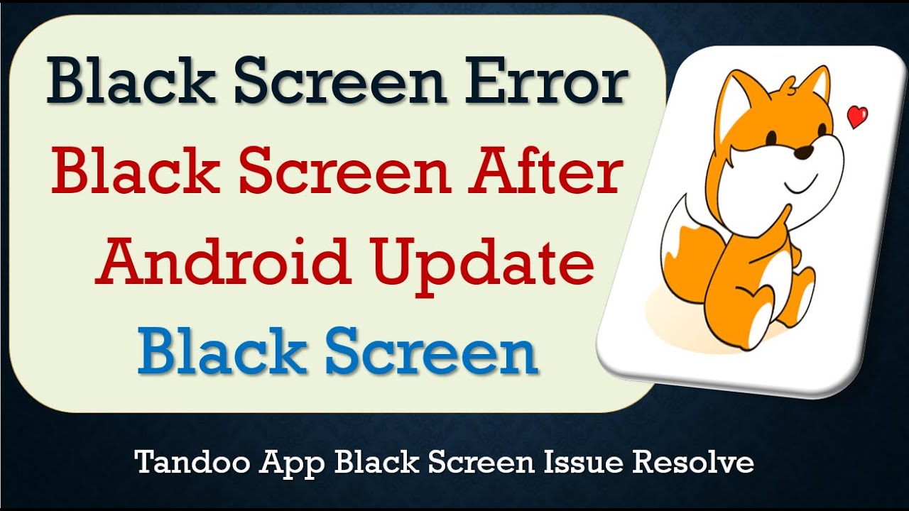 How To Fix Tandoo App Black Screen Error After Android Update Problem Solved In Android