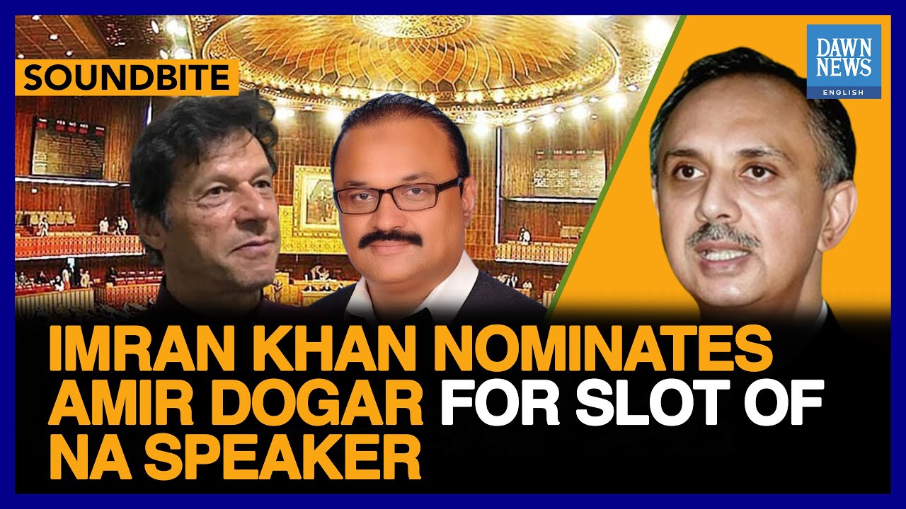 Imran Khan Nominates Amir Dogar For National Assembly Speaker | Dawn ...