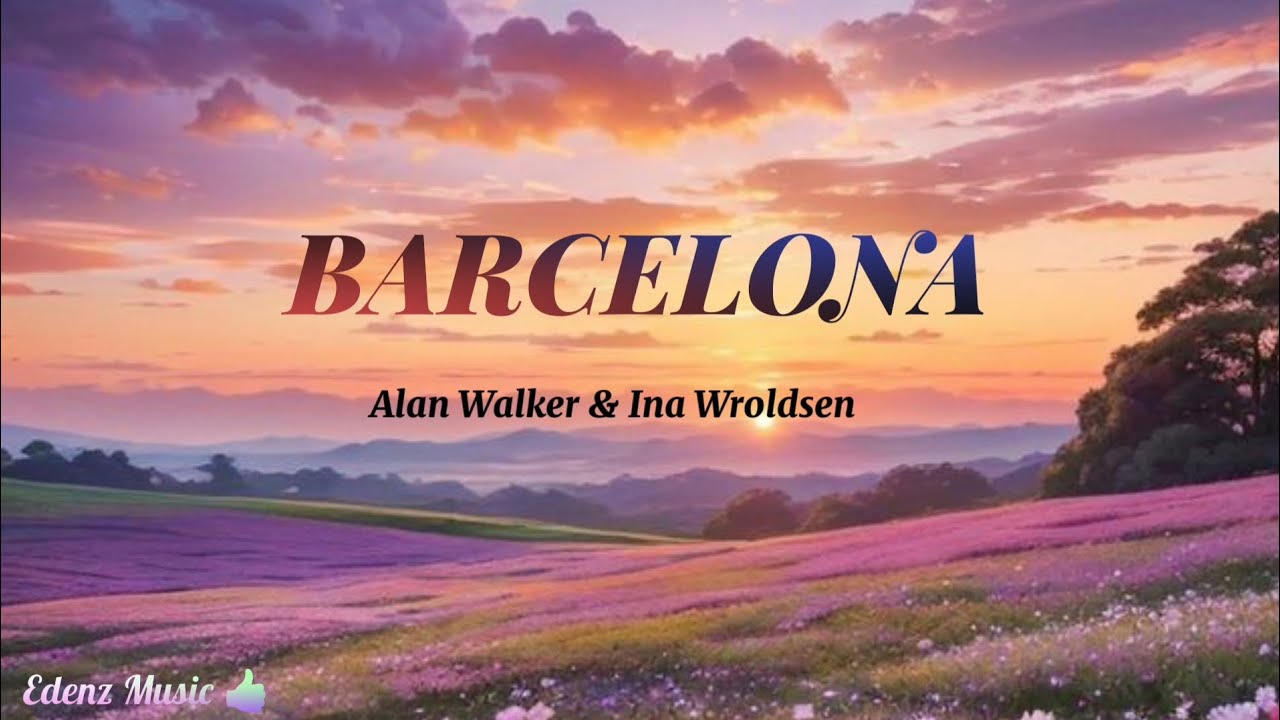 Alan Walker and Ina Wroldsen- Barcelona (Lyrics Video) - YouTube